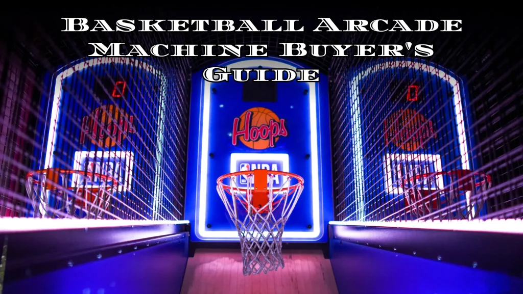 Basketball Arcade Machine Buyer's Guide - GM Tech