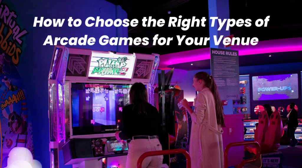 How to Choose the Right Types of Arcade Games for Your Venue - GM Tech