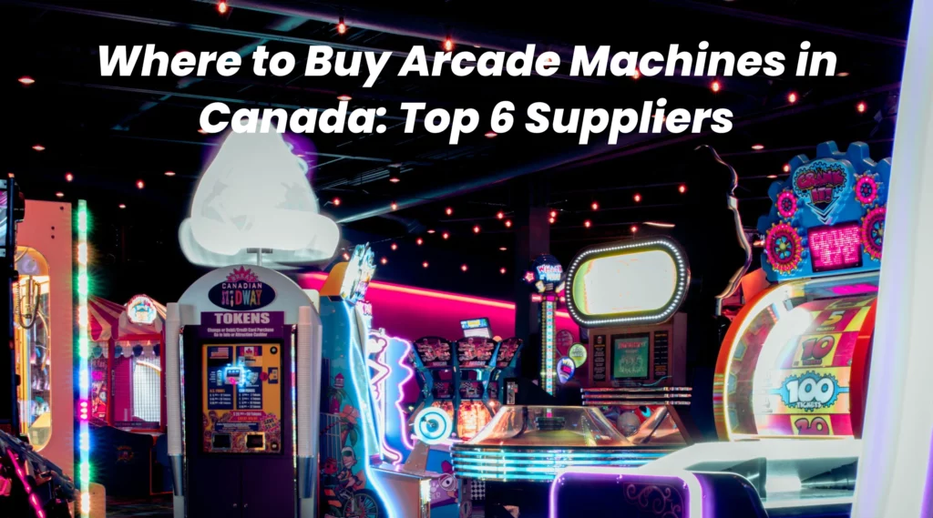 Where to Buy Arcade Machines in Canada: Top 6 Suppliers - GM Tech
