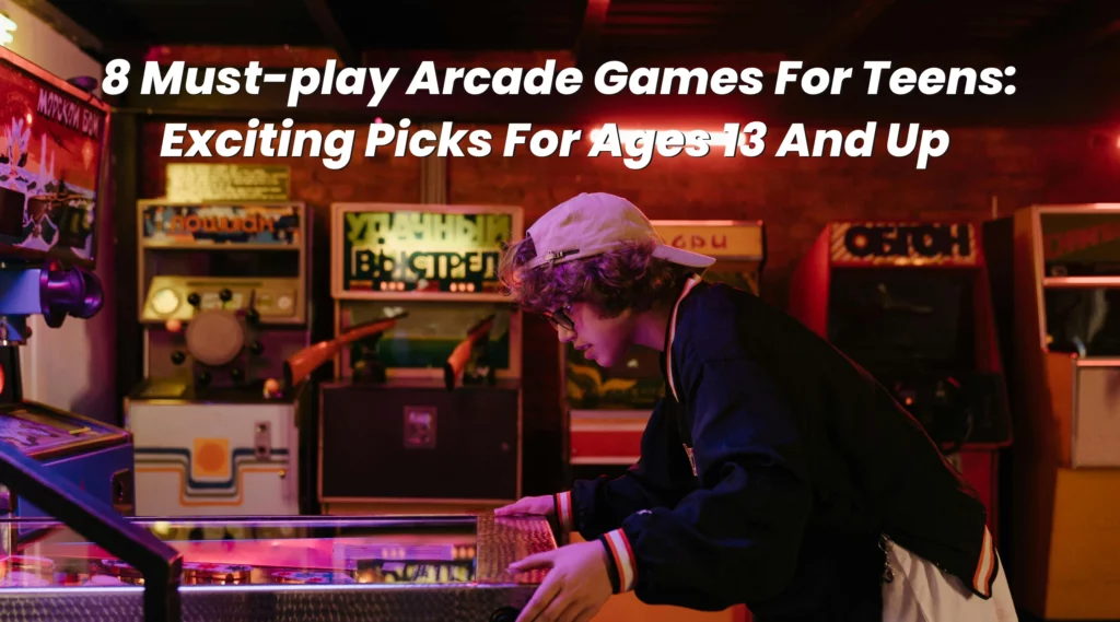 8 Must-Play Arcade Games for Teens: Exciting Picks for Ages 13 and Up ...
