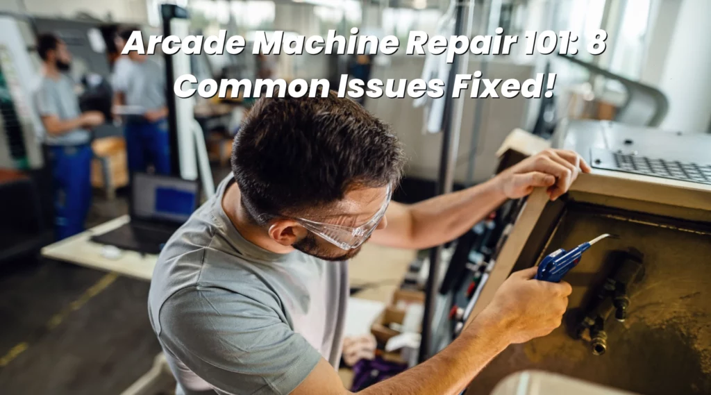 Arcade Machine Repair 101: 8 Common Issues Fixed! - GM Tech