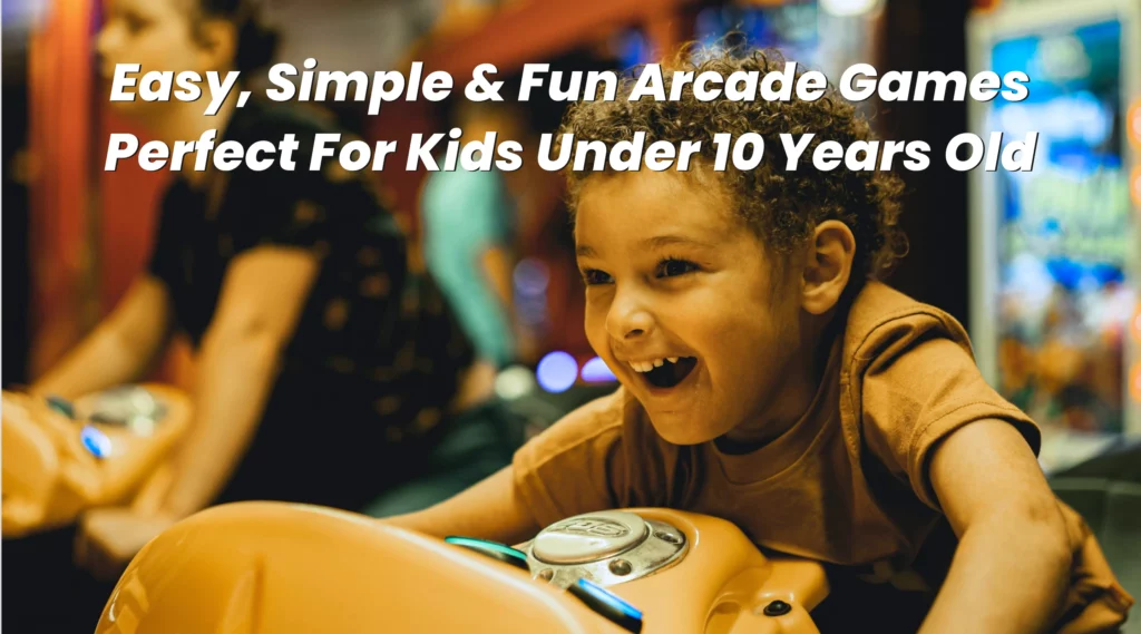 Easy, Simple & Fun Arcade Games Perfect for Kids Under 10 Years Old ...