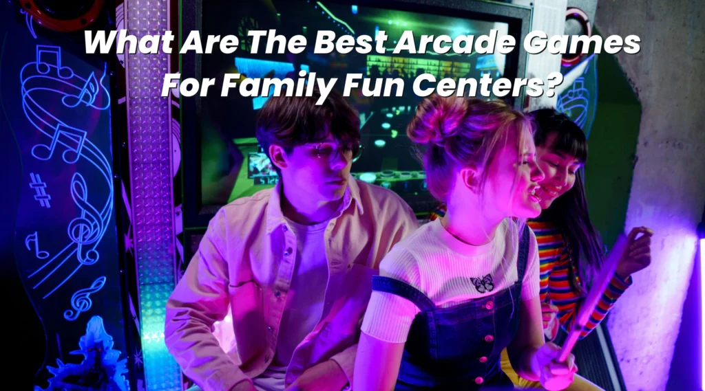 What Are the Best Arcade Games for Family Fun Centers? - GM Tech