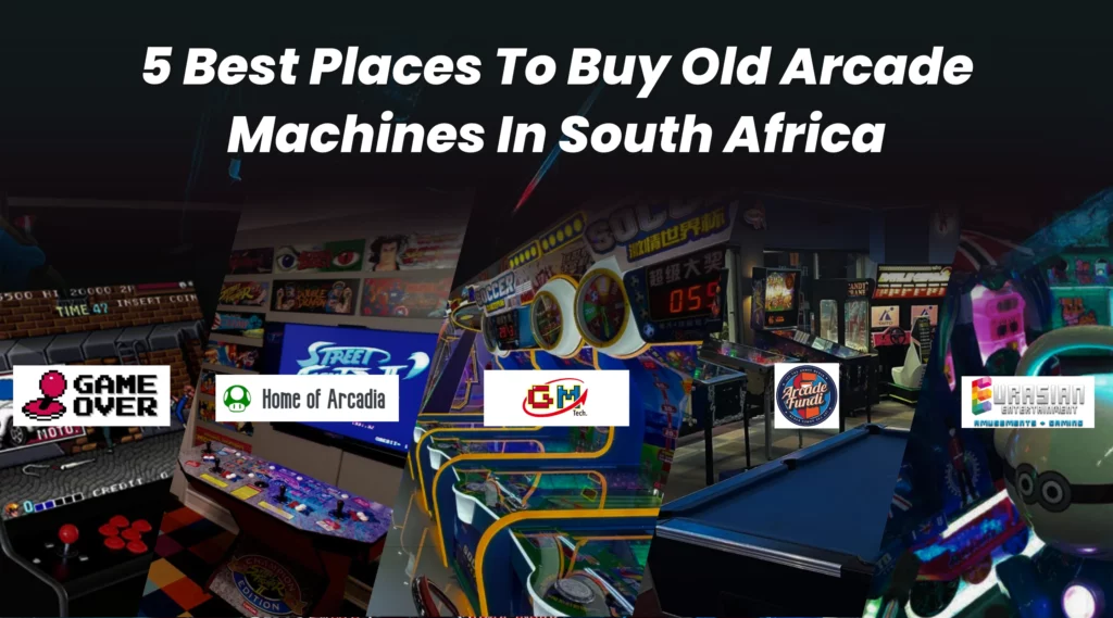 5 Best Places to Buy Old Arcade Machines in South Africa - GM Tech