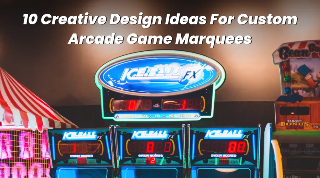 10 Creative Design Ideas for Custom Arcade Game Marquees - GM Tech